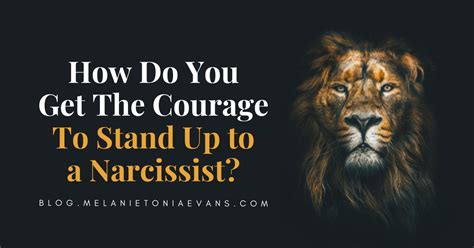 How Do You Get The Courage To Stand Up To A Narcissist? | Melanie Tonia ...