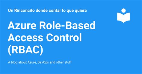 Azure Role Based Access Control Rbac Un Rinconcito Donde Contar Lo