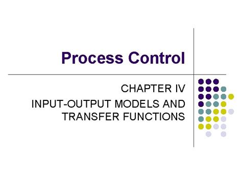 Process Control Chapter Iv Inputoutput Models And Transfer