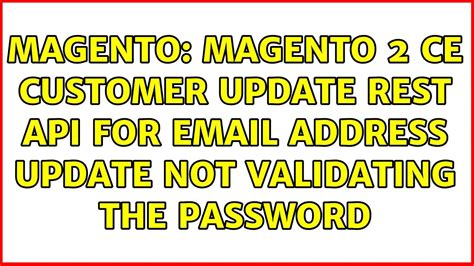 Magento Magento 2 Ce Customer Update Rest Api For Email Address Update