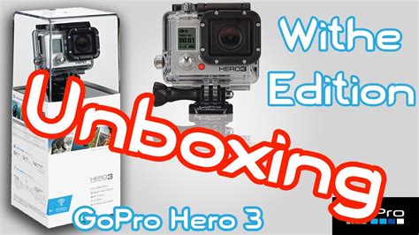 Gopro Hero 3 White Edition Unboxing En Français Youtube