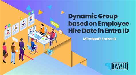 Create Dynamic Group Based On Employee Hire Date In Entra Id Htmd Blog
