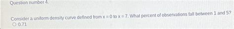 Solved Question Number 4 Consider A Uniform Density Curve