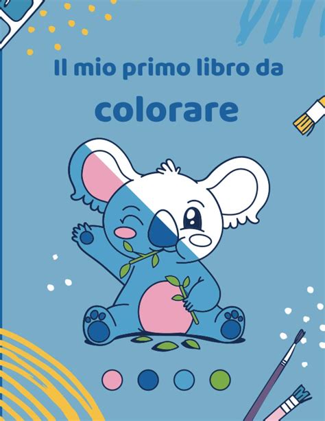 Buy Il Mio Primo Libro Da Colorare Libro Per Bambini Libro Da Colorare