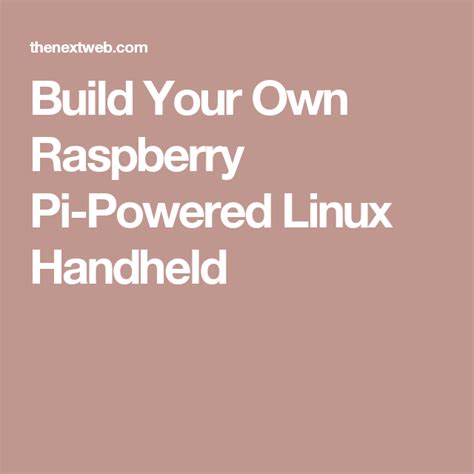 Build Your Own Raspberry Pi Powered Linux Handheld
