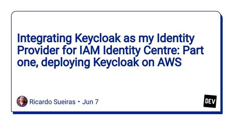 Integrating Keycloak As My Identity Provider For Iam Identity Centre