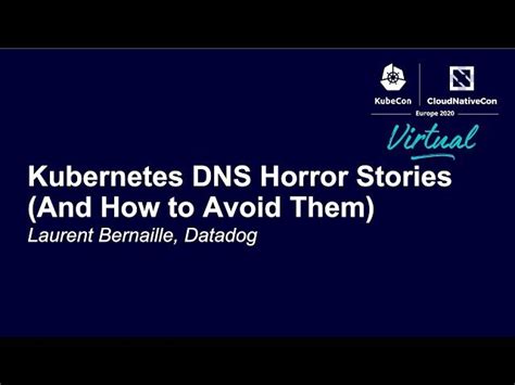 Conference Talks Talk Kubernetes Dns Horror Stories And How To Avoid Them From Cncf [cloud