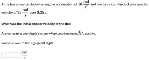 Rad A Tire Has Counterclockwise Angular Acceleration Of 16 And Reaches