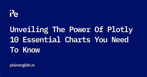 Unveiling The Power Of Plotly 10 Essential Charts You Need To Know Rpython