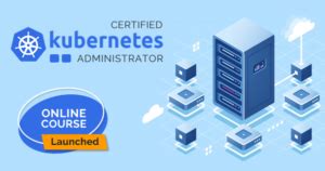 Certified Kubernetes Administrator Online Course Launched Whizlabs Blog