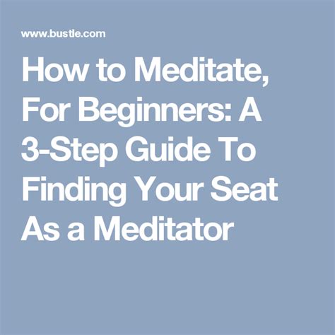 How To Meditate For Beginners A 3 Step Guide To Finding Your Seat As