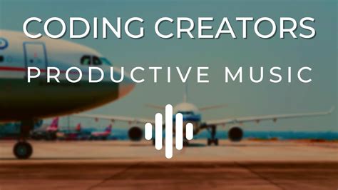 Coding Creators Music Productive Chillout Music YouTube Music