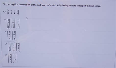 solved find an explicit description of the null space of
