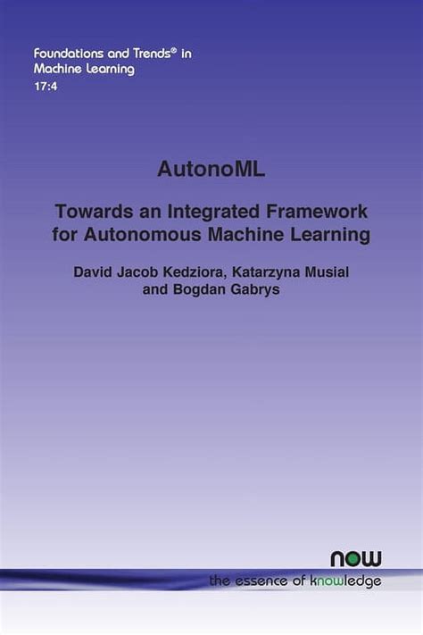 Foundations And Trendsr In Machine Lea Autonoml Towards An Integrated Framework For