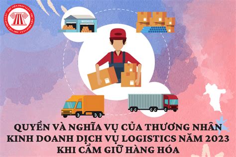Quyền Và Nghĩa Vụ Của Thương Nhân Kinh Doanh Dịch Vụ Logistics Năm 2023