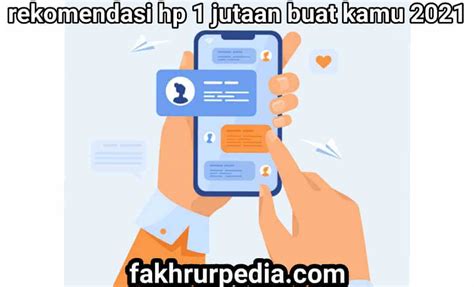 Daftar Hp 1 Jutaan Terbaik 2022 Terlaris Fakhrurpedia