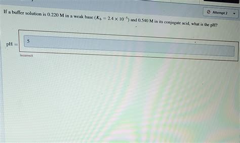 Solved If A Buffer Solution Is 0220 M In A Weak Base Kb
