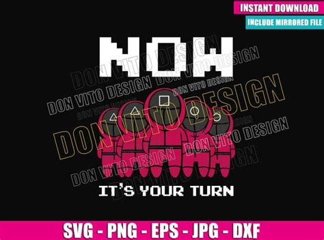 Now Its Your Turn Svg Dxf Png Squid Game Netflix Korean Tv Show Cut