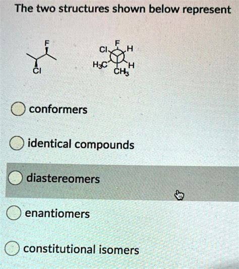 SOLVED: please explain. The two structures shown below represent F CI H HSC H CHs Oconformers ...