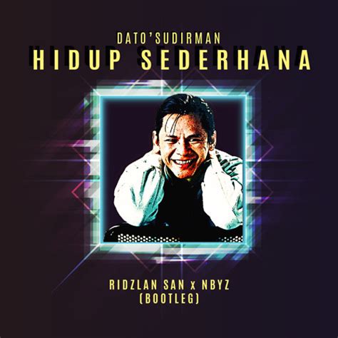 Stream Dato Sudirman Hidup Sederhana Ridzlan San X Nbyz Bootleg By