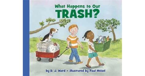 What Happens To Our Trash By D J Ward
