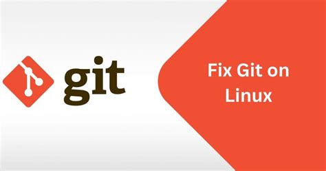 Cách Sửa Lỗi Git Trên Máy Chủ Linux Hướng Dẫn Khắc Phục Sự Cố đầy đủ