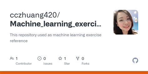 GitHub Cczhuang420 Machine Learning Exercises This Repository Used