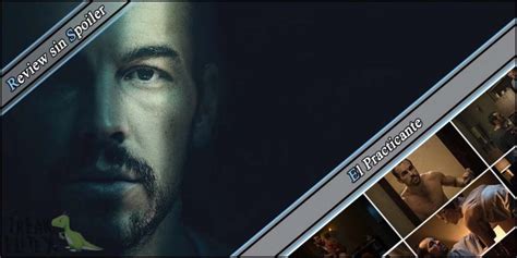 Review Sin Spoilers El Practicante La Nueva Película De Netflix