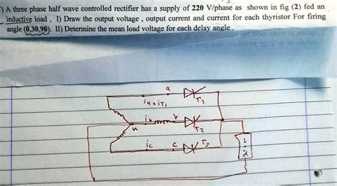 Solved A Three Phase Half Wave Controlled Rectifier Has Supply Of