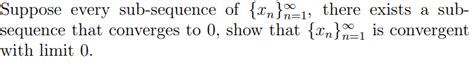 Solved Suppose Every Sub Sequence Of Xn N1∞ There Exists