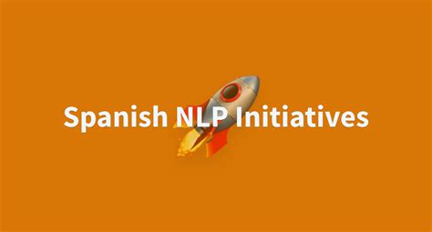 Spanish NLP Initiatives A Hugging Face Space By Somosnlp