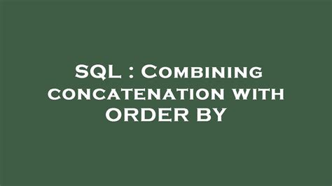 Sql Combining Concatenation With Order By Youtube