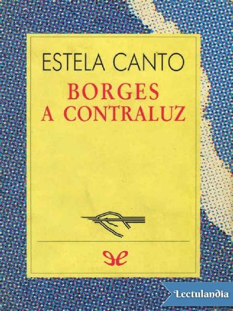 Borges A Contraluz Estela Canto Pdf Misticismo Amor