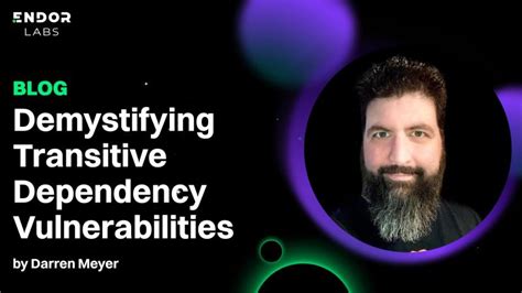 endor labs on linkedin demystifying transitive dependency