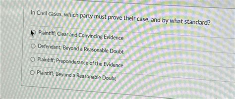 Solved In Civil cases, which party must prove their case, | Chegg.com