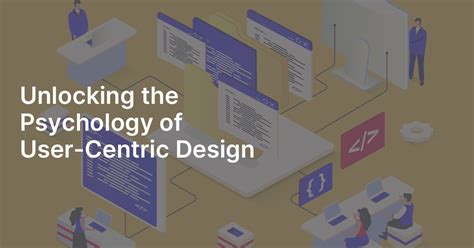 Unlocking The Psychology Of User Centric Design UserCentricStrategies