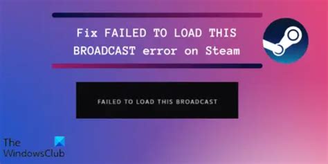 Fix FAILED TO LOAD THIS BROADCAST Error On Steam