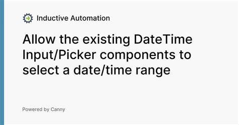 Feature Allow The Existing Datetime Inputpicker Components To Select
