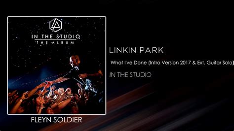 Linkin Park What I Ve Done Intro Version Extended Guitar Solo STUDIO VERSION YouTube