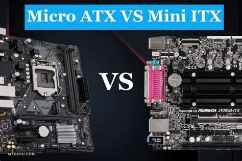 Micro ATX Vs Mini ITX Motherboard Comparison MedCPU