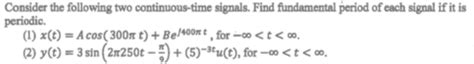 Solved Consider The Following Two Continuous Time Signals Chegg