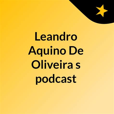 Leandro Aquino De Oliveiras Podcast Leandro Aquino De Oliveira Listen Notes