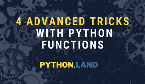 4 Advanced Tricks With Python Functions You Might Not Know By Erik Van Baaren Python Land