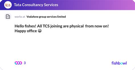 Hello Fishes All TCS Joining Are Physical From N Fishbowl
