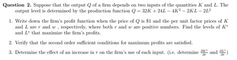 Solved Question Suppose That The Output Q Of A Firm Chegg