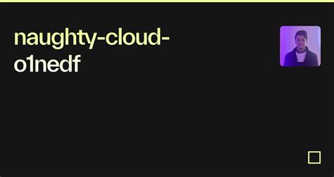 Naughty Cloud O1nedf Codesandbox