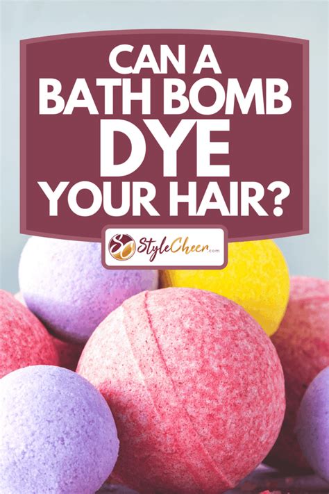 Can A Bath Bomb Dye Your Hair