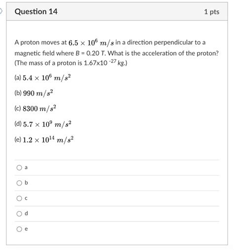 Solved Question 14 1 Pts A Proton Moves At 6 5 X 106 M S In