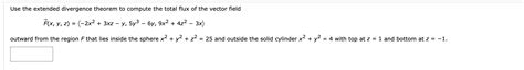 Solved Use The Extended Divergence Theorem To Compute The
