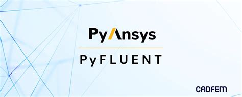 PyFluent Automate Optimize CFD Simulations CADFEM